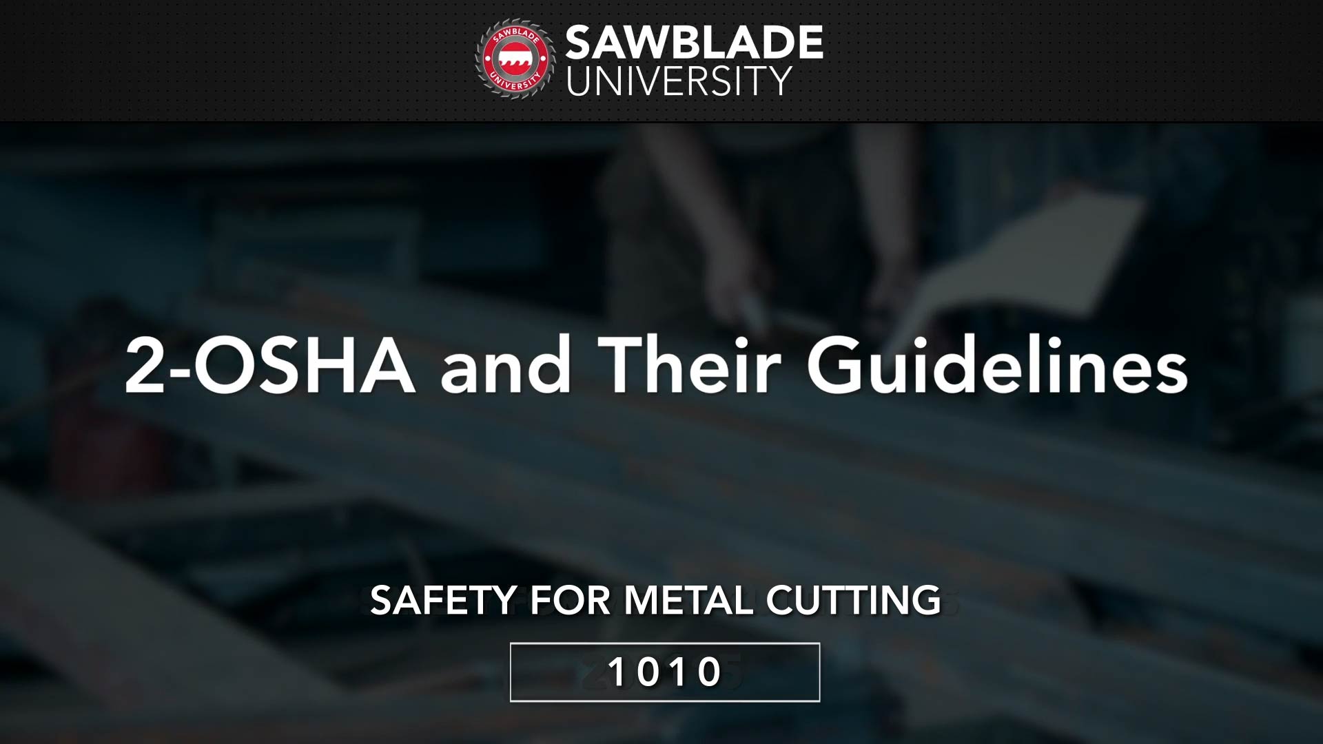 1010 - 02 - OSHA and Their Guidelines - SawbladeUniversity.com