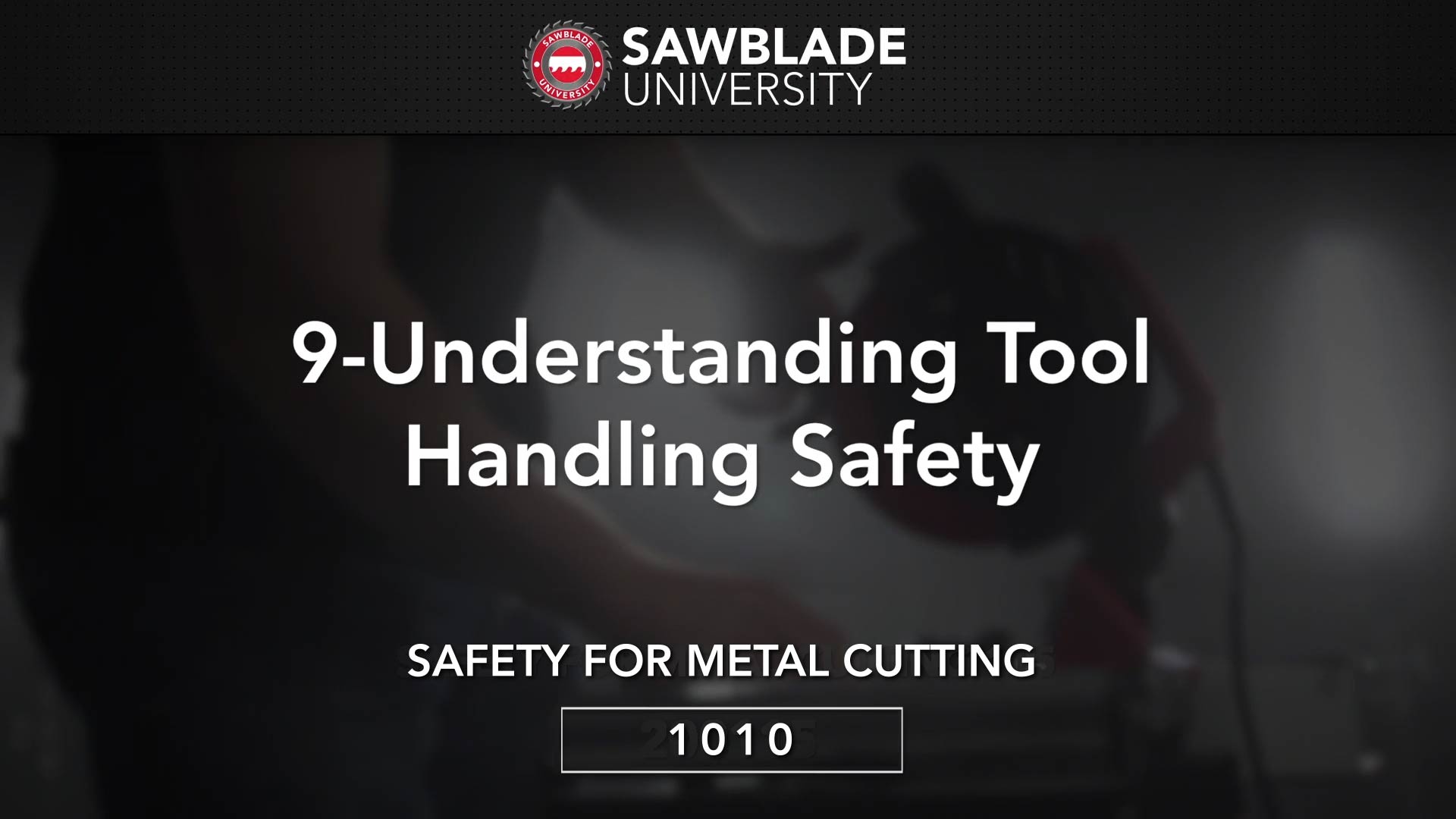 1010 - 09 - Understanding Tool Handling Safety - SawbladeUniversity.com