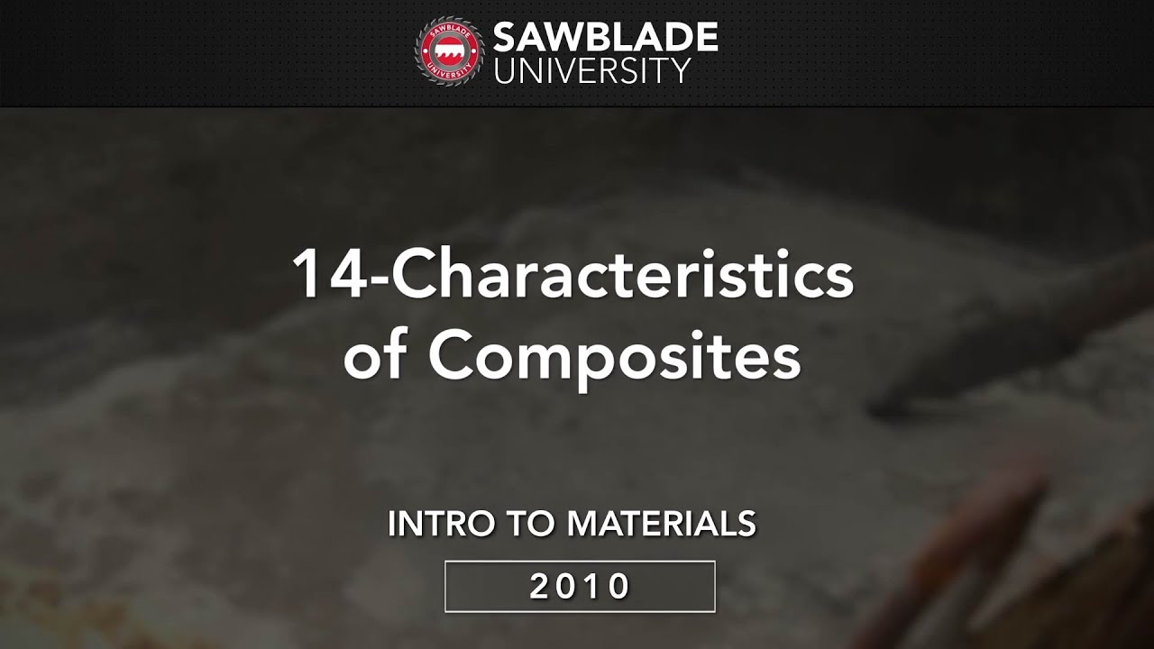 2010 - 14 - Characteristics of Composites - SawbladeUniversity.com