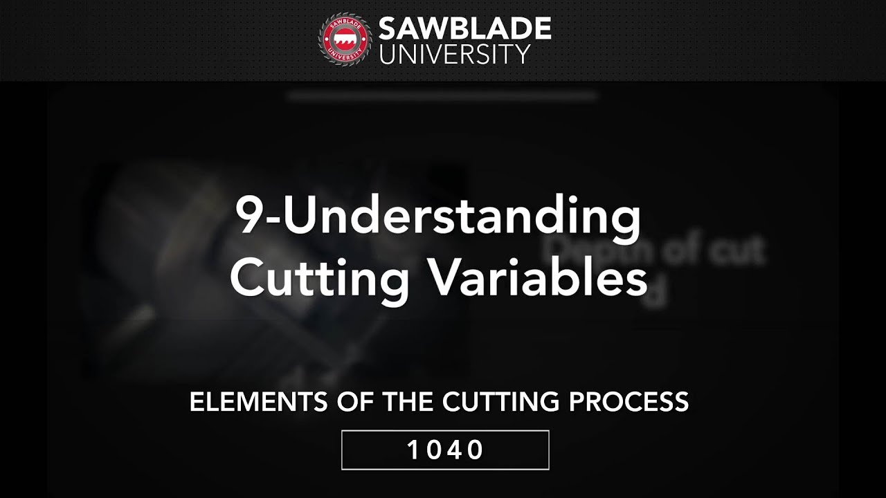 1040 - 09 - Understanding Cutting Variables - SawbladeUniversity.com