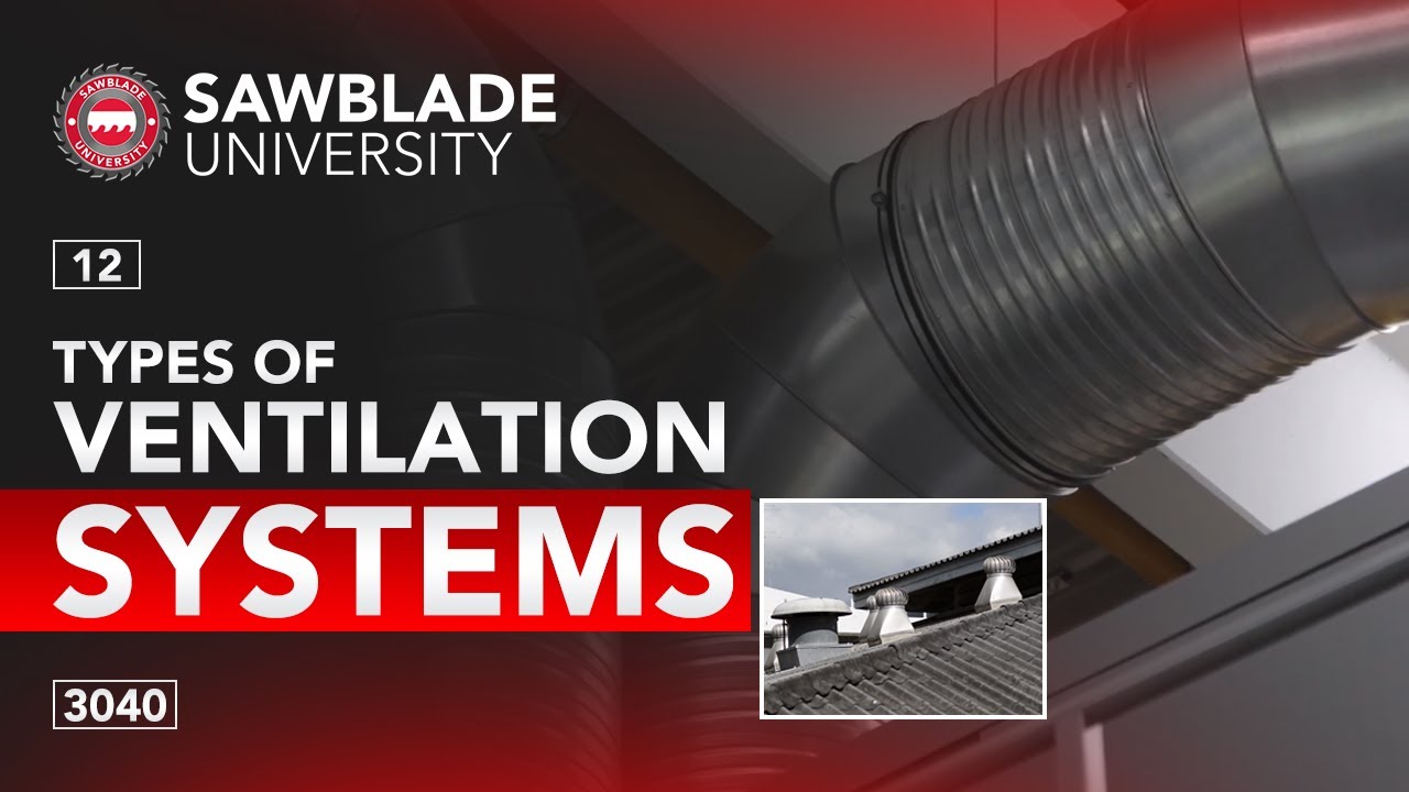 3040 - 12 - Types of Ventilation Systems - SawbladeUniversity.com